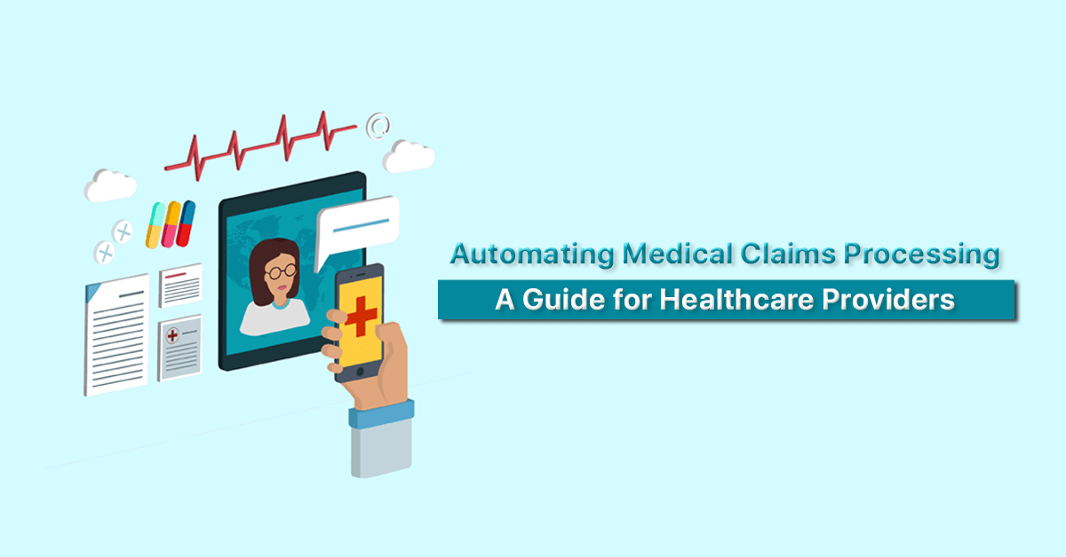 A Comprehensive Guide to Medical Claims Automation